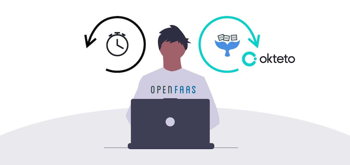 Painless Serverless Development with Kubernetes, OpenFaaS and Okteto ...